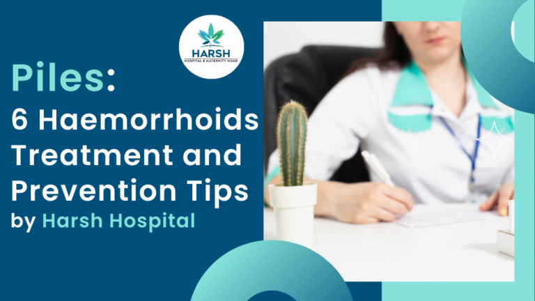 Piles: 6 Haemorrhoids treatment & prevention tips l Harsh Hospital
